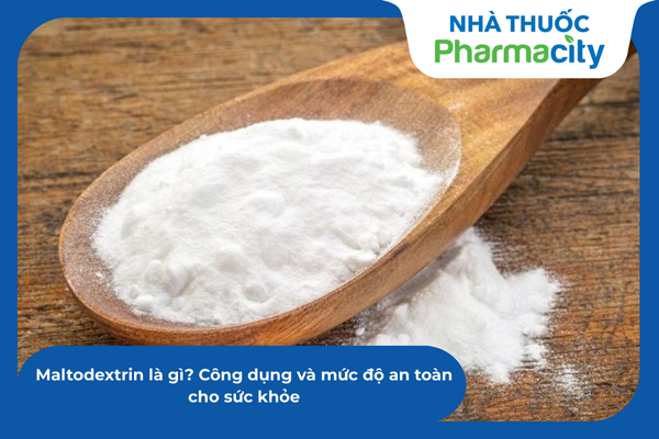 Maltodextrin là gì? Công dụng và mức độ an toàn cho sức khỏe