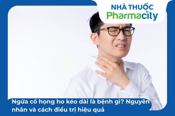 Ngứa cổ họng ho kéo dài là bệnh gì? Nguyên nhân và cách điều trị hiệu quả