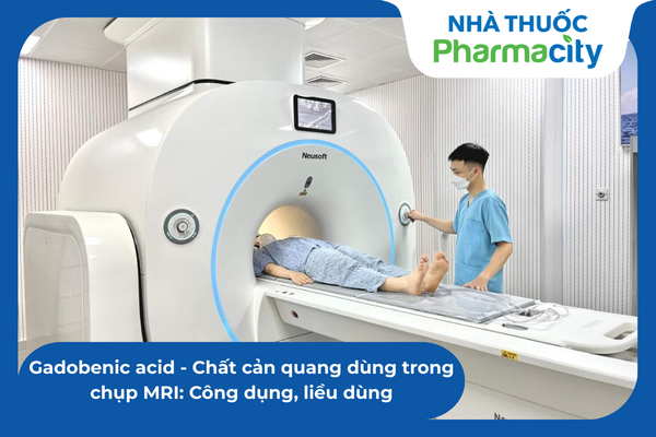 Gadobenic acid - Chất cản quang dùng trong chụp MRI: Công dụng, liều dùng